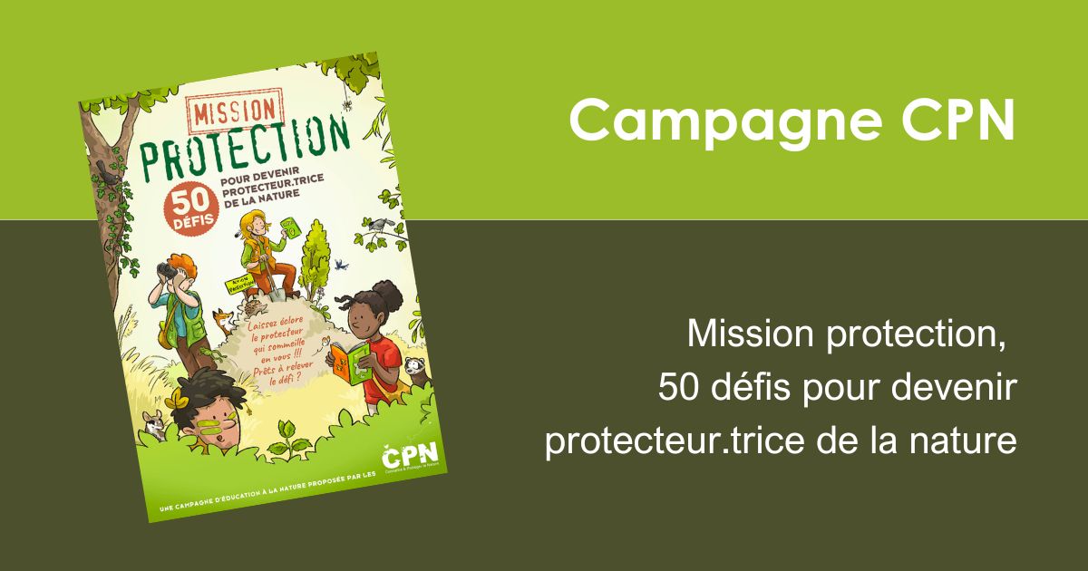 Campagne CPN : Mission protection, 50 défis pour devenir protecteur ...